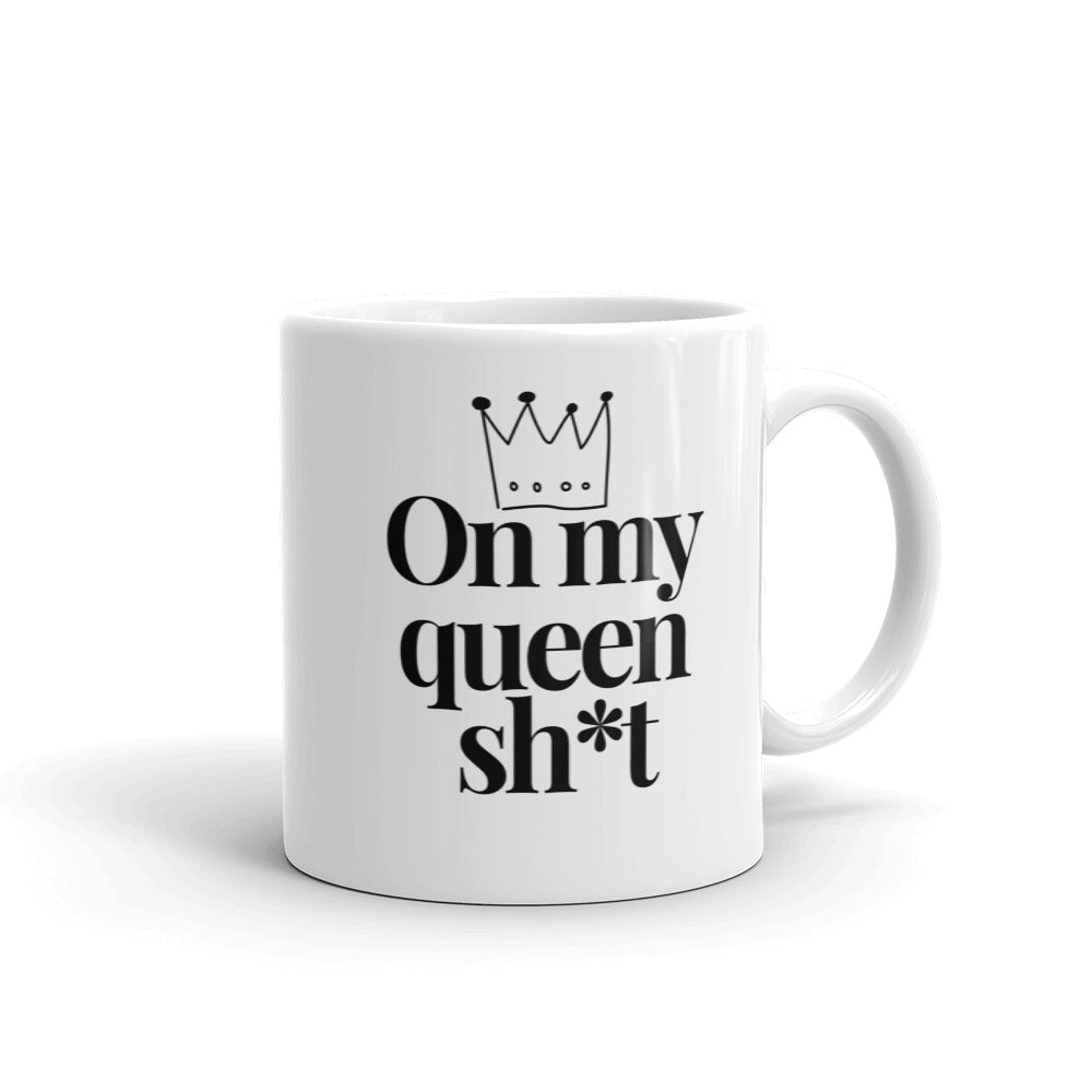 On My Queen Sh*t Mug – Essential Tees Shop